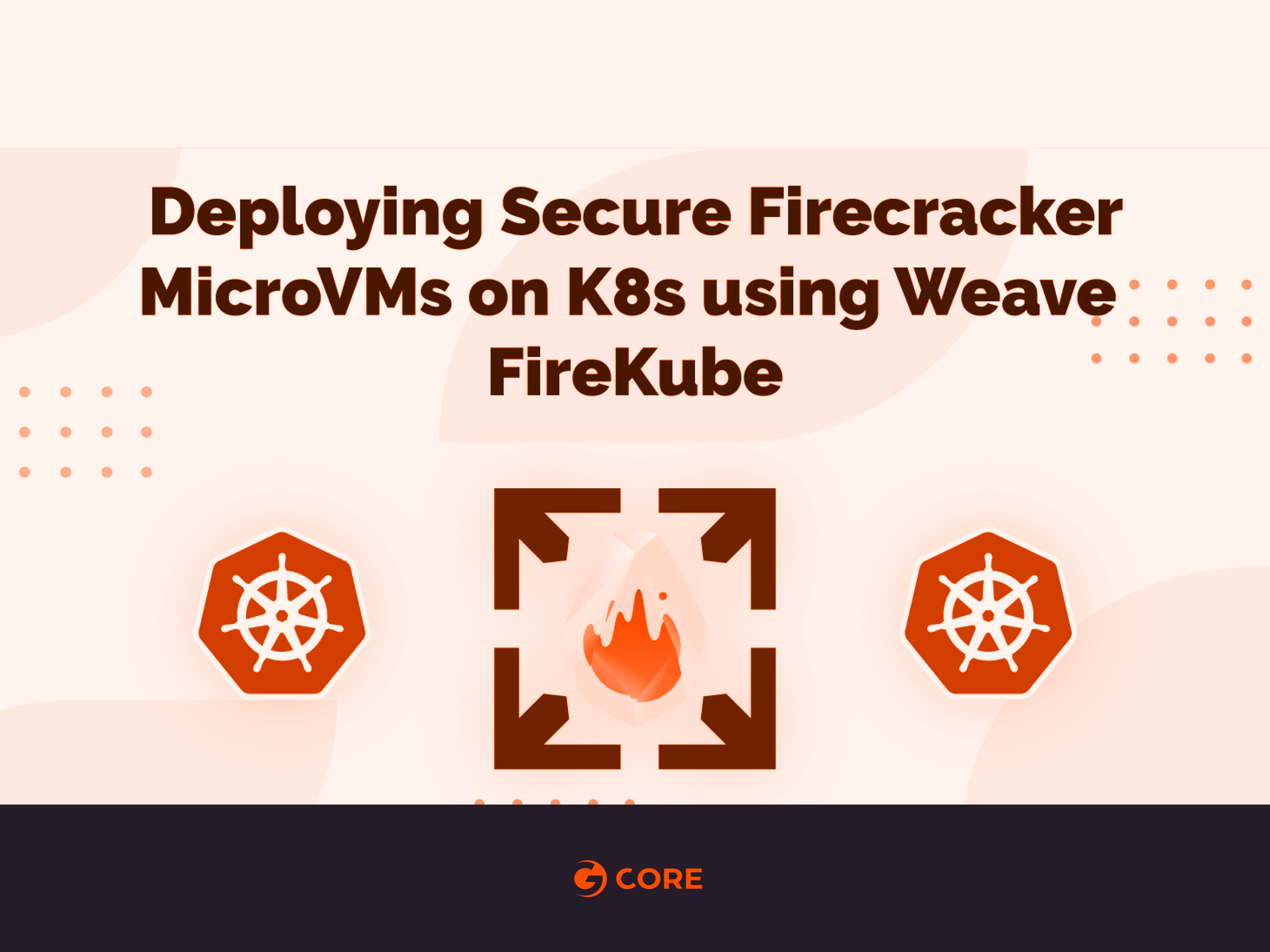 Deploying Secure Firecracker MicroVMs on K8s using Weave FireKube - Gcore